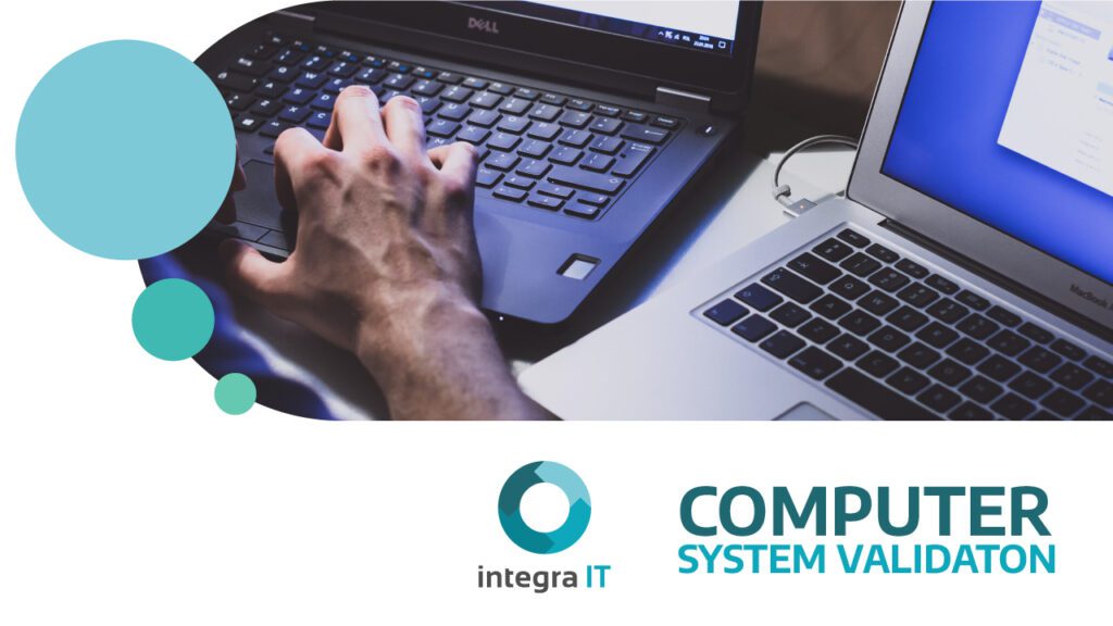 Computer System Validation (CSV) in Clinical Trials - Integra IT