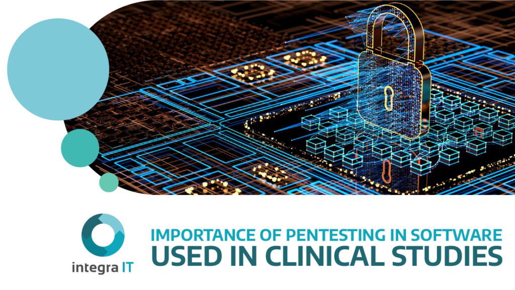 Importance of Pentesting in Software used in Clinical Studies - Integra IT