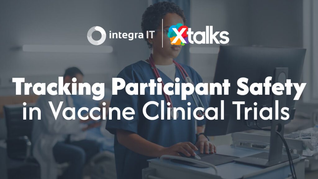Tracking Participant Safety in Vaccine Clinical Trials - Integra IT